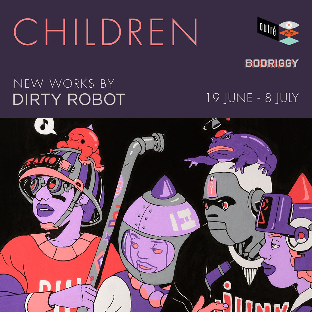 Dirty Robot - Children – Outré Gallery